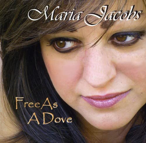 Free As a Dove: Maria Jacobs, Maria Jacobs, Bud Johnson, Ben Armentano ...