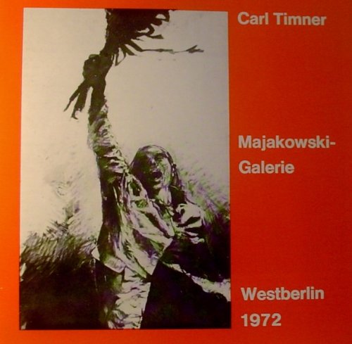 Carl Timner. Majakowski-Galerie. Westberlin 1972 : Carl Timner, Oskar ...