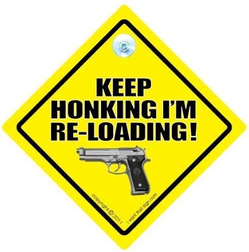 Keep Honking I'm Reloading Car Sign, Keep Honking I'm Reloading Sign ...
