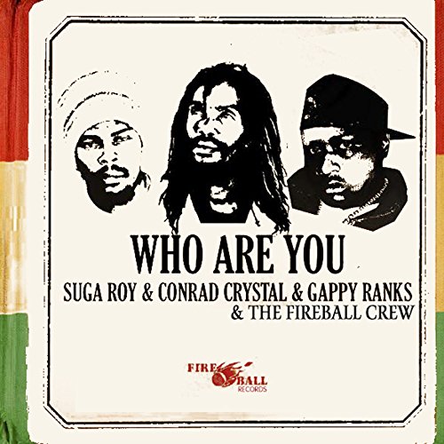 Écouter Who Are You par Gappy Ranks, Suga Roy & The Fireball Crew ...