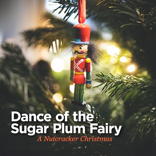 Play Dance of the Sugar Plum Fairy - A Nutcracker Christmas by Sir ...