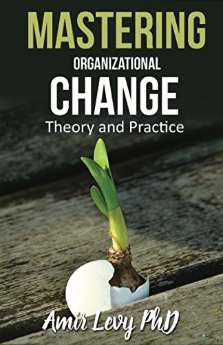 Mastering Organizational Change: Theory and Practice: Levy PhD, Amir ...