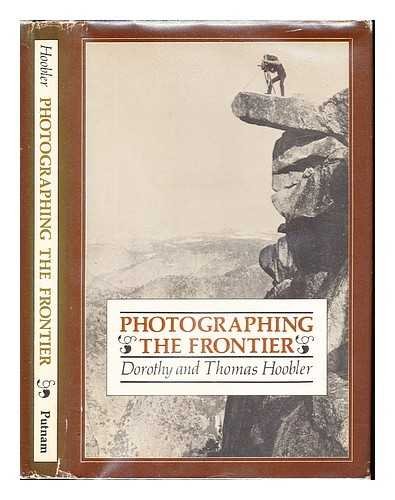 Photographing the frontier: Dorothy Hoobler, Thomas Hoobler ...