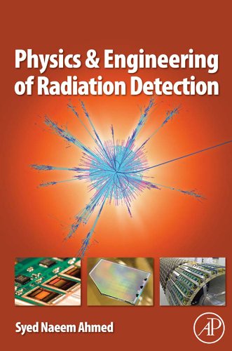 Physics and Engineering of Radiation Detection 1, Ahmed, Syed Naeem ...