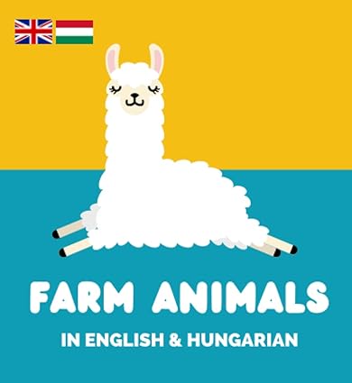 Farm Animals in English & Hungarian: A bilingual early-learning book ...