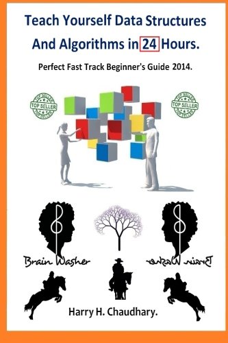 Teach Yourself Data Structures And Algorithms In 24 Hours Perfect Fast Track Beginners Guide