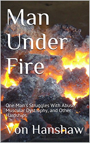 Amazon.com: Man Under Fire: One Man's Struggles With Abuse, Muscular ...