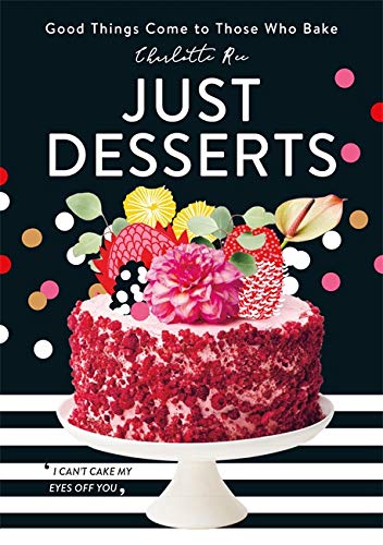 Just Desserts: Good Things Come to Those Who Bake: Ree, Charlotte ...