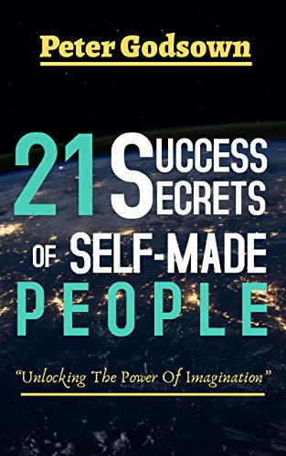 21 Success Secrets of Self-Made People: “Unlocking the Power of ...