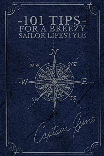 101 Tips For a Breezy sailor lifestyle: Garofalo, Capt Gino E ...