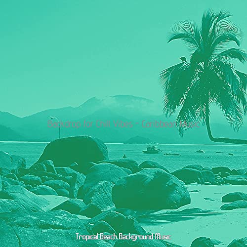 Backdrop for Chill Vibes - Caribbean Music de Tropical Beach Background ...