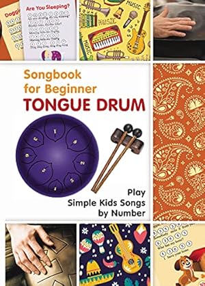 Get to Know Your Tongue Drum. 62 Simple Songs for Absolute Beginners ...