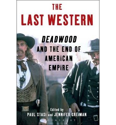 [(The Last Western: Deadwood and the End of American Empire )] [Author ...