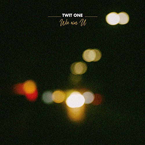 Spiele Wie Ein U von Twit One auf Amazon Music ab