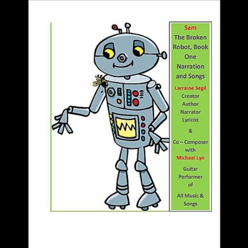Amazon.com: Sam the Broken Robot Book One Narration and Songs ...