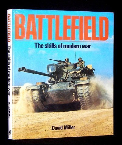 Battlefield: The Skills of Modern War: Miller, David: 9780792453963 ...