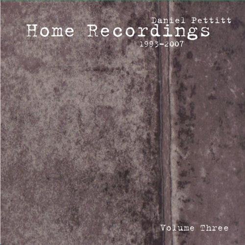 Daniel Pettitt - Home Recordings Volume Three - Amazon.com Music