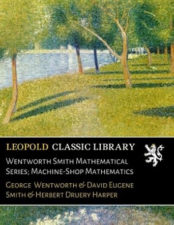 Wentworth Smith Mathematical Series; Machine-Shop Mathematics ...