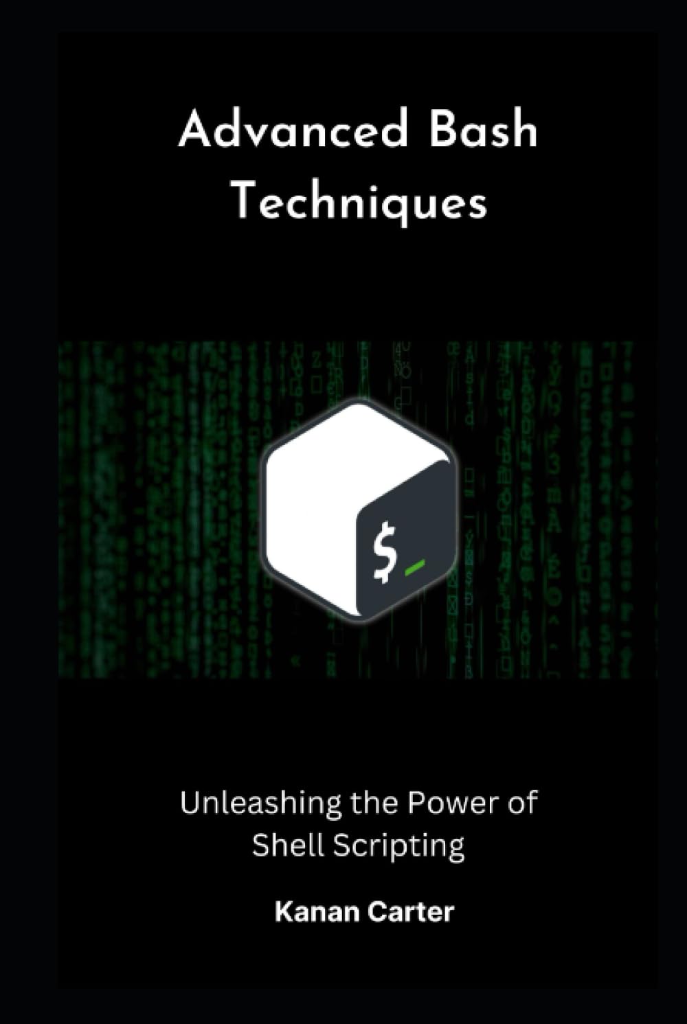 Advanced Bash Techniques Unleashing The Power Of Shell Scripting 9798399229188