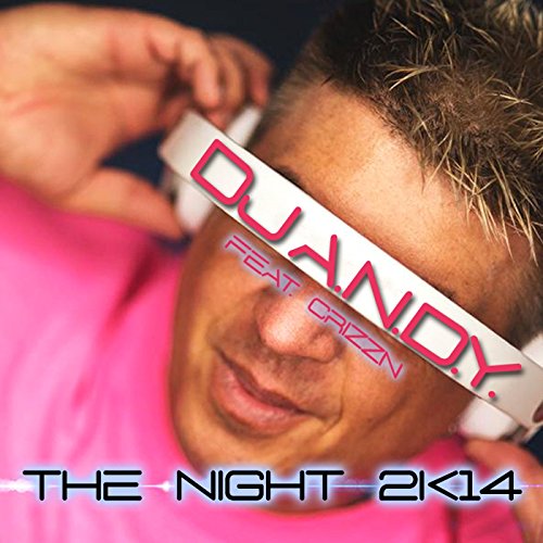 The Night 2K14 von Dj A.n.d.y. feat. Crizzn auf Amazon Music Unlimited