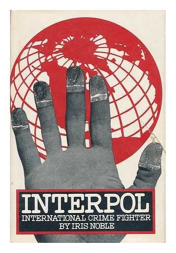 Interpol International Crime Fighter: Noble, Iris: 9780152387334 ...