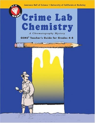 Crime Lab Chemistry: A Chromatography Mystery (GEMS Teacher's Guide for ...