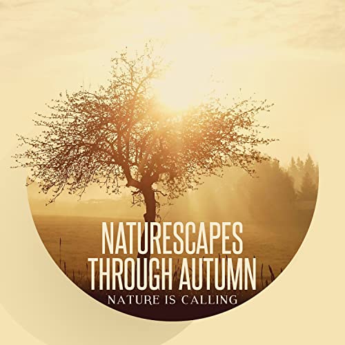 Amazon MusicでNature Is CallingのNaturescapes Through Autumnを再生する