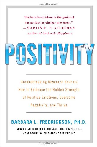 Positivity: Groundbreaking Research Reveals How to Embrace the Hidden Strength of Positive ...