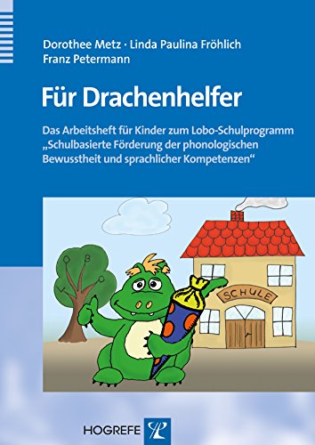 Für Drachenhelfer: Das Arbeitsheft für Kinder zum Lobo-Schulprogramm »Schulbasierte Förderung ...