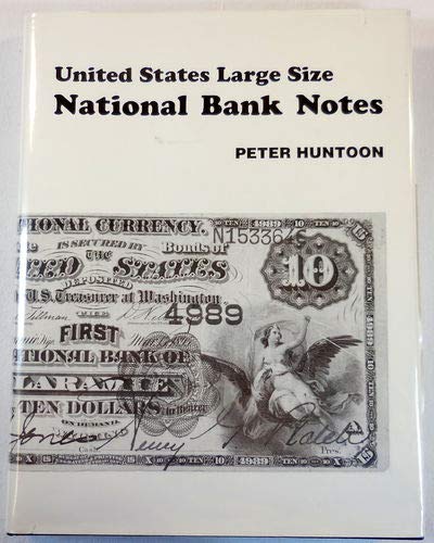 United States large size national bank notes: Huntoon, Peter W ...