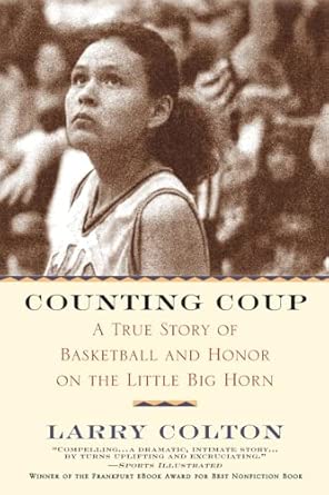 Counting Coup: A True Story of Basketball and Honor on the Little Big ...