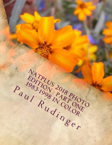 Natplus 2018 Photo Edition : Part One 1983-1998 in Color: Rudinger ...