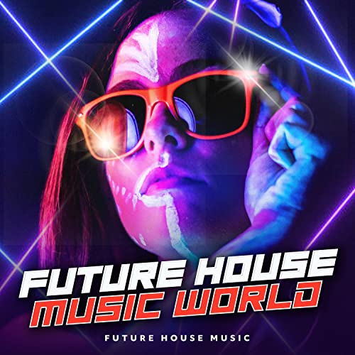 Écouter Future House Music World de Future House Music sur Amazon Music
