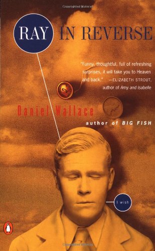 Ray in Reverse: Wallace, Daniel: 9780142000090: Amazon.com: Books