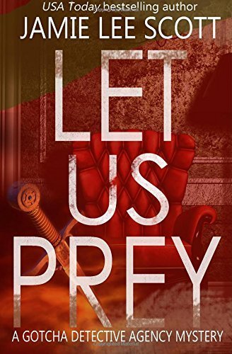Let Us Prey (Gotcha Detective Agency) by Jamie Lee Scott (2011-07-15 ...