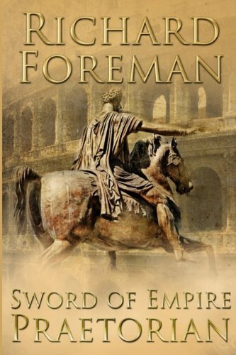 Sword of Empire: Praetorian by Richard Foreman (2014-01-16): unknown ...