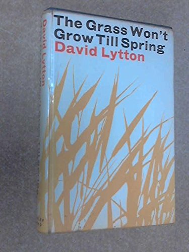 Grass Won't Grow Till Spring: Amazon.co.uk: Lytton, David ...