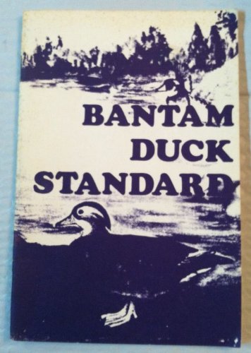 Bantam Duck Standard for the Breeder, Exhibitor and Judge: American ...