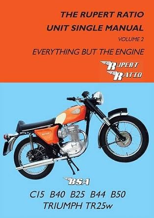 The Rupert Ratio Unit Single Manual: Everything but the Engine BSA C15 ...
