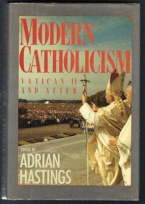 Modern Catholicism: Vatican II and After: Hastings, Adrian ...
