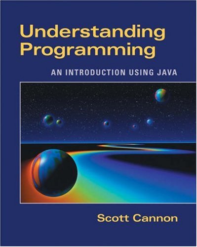 Understanding Programming: An Introduction Using Java (with InfoTrac): Cannon, Scott R ...