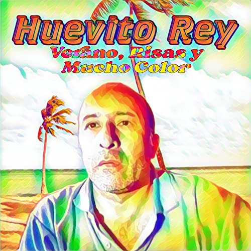 Verano, Risas y Mucho Color by Huevito Rey on Amazon Music Unlimited