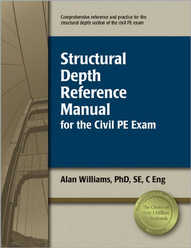Structural Depth Reference Manual for the Civil PE Exam: Williams PhD SE FICE C Eng, Alan ...