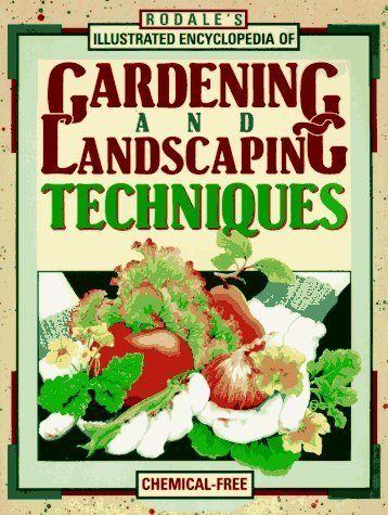 Rodale's Illustrated Encyclopedia of Gardening and Landscaping ...