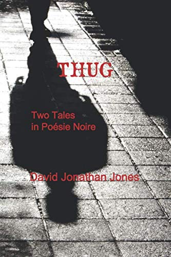 THUG: Two Tales in Poésie Noire: Jones, David Jonathan: 9781733597968 ...
