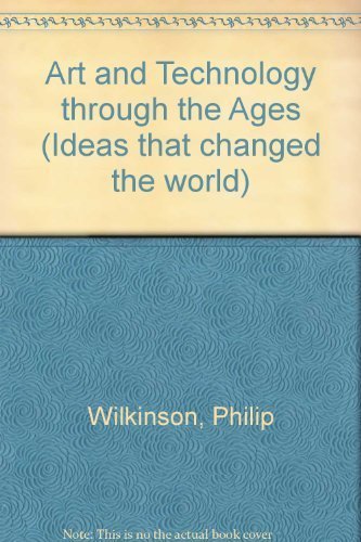 Amazon.com: Art and Technology Through the Ages (Ideas That Changed the ...
