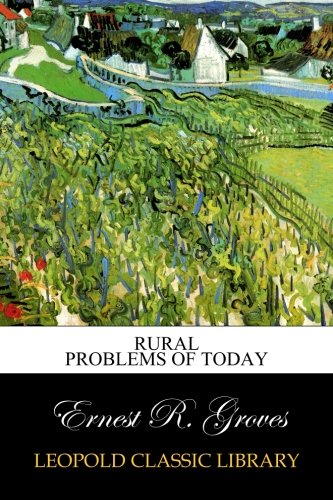 Rural Problems of Today: Groves, Ernest R.: Amazon.com: Books