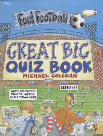 Great Big Quiz Book (Foul Football): Michael Coleman: 9780439992237 ...