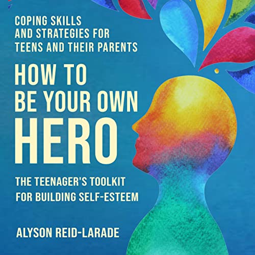 Amazon.com: How to Be Your Own Hero: The Teenager's Toolkit for ...