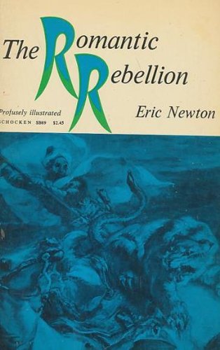 The romantic rebellion: Newton, Eric: Amazon.com: Books
